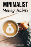 Minimalist Money Habits to Practice - Sincerely, Denise